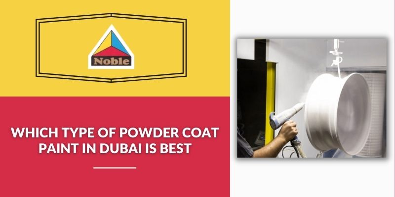 Which Type Of Powder Coat Paint In Dubai Is Best