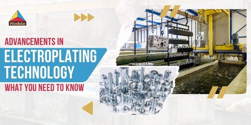 What Advancements Have Been Made in Electroplating Technology in Recent Years?